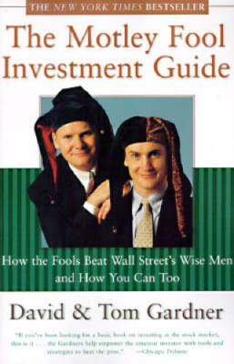 The Motley Fool Investment Guide: How the Fools Beat Wall Street's Wise ...