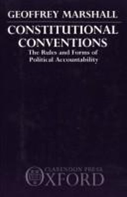 Constitutional Conventions : The Rules and Forms of Political Acc ...