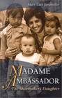 MADAME AMBASSADOR: THE SHOEMAKER'S DAUGHTER By Mari-luci Jaramillo ...
