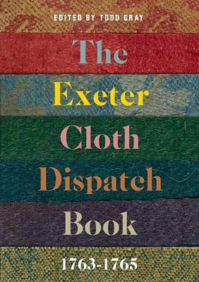 Todd Gray The Exeter Cloth Dispatch Book, 1763-1765 (Copertina rigida ...