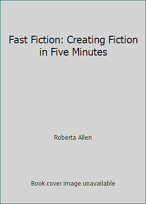 Fast Fiction: Creating Fiction in Five Minutes by Roberta Allen | eBay