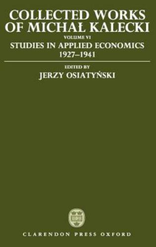 Collected Works of Michal Kalecki : Volume VI: Studies in Applied ...
