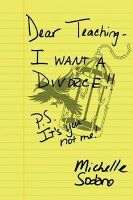 Dear Teaching: I want a Divorce: P.S. It's you, not me by Amanda Fugate ...