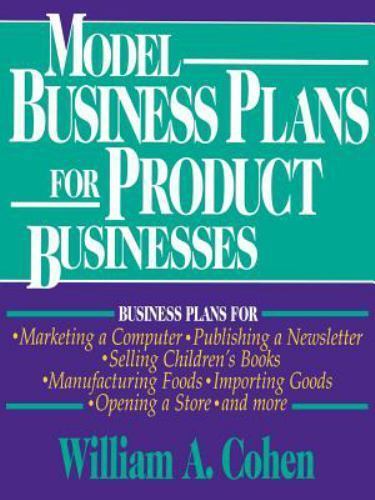 Model Business Plans for Product Businesses by Cohen, William a ...