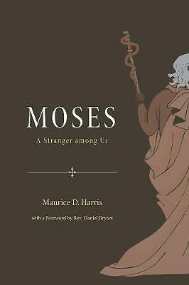 Moses : A Stranger among Us by Maurice D. Harris (2012, Hardcover) for sale online | eBay Australia
