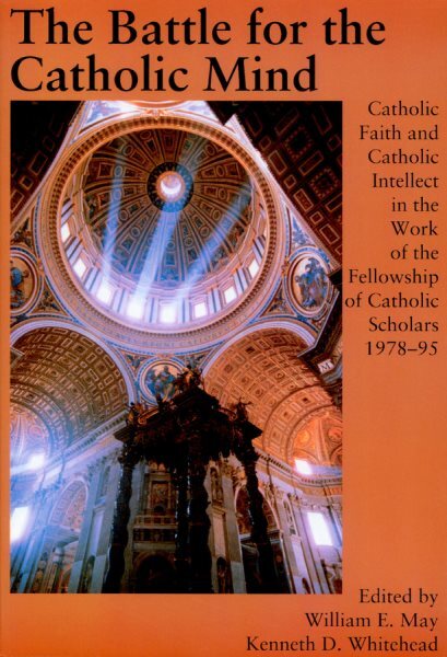 Battle for the Catholic Mind : Catholic Faith and Catholic Intellect in ...