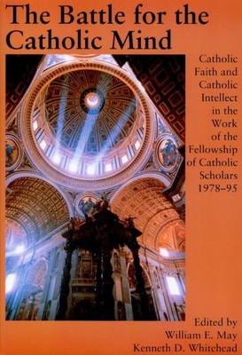 Battle for the Catholic Mind : Catholic Faith and Catholic Intellect in ...