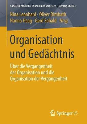 Organisation Und Gedachtnis: UEber Die Vergangenheit Der Organisation ...