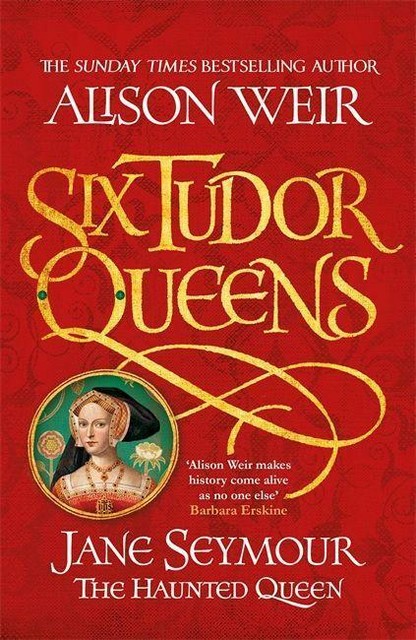 Six Tudor Queens 3: Jane Seymour, The Haunted Queen von Alison Weir ...