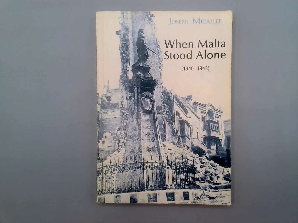 When Malta stood alone (1940-1943) - Micallef, Joseph - 1981-01-01 [J ...
