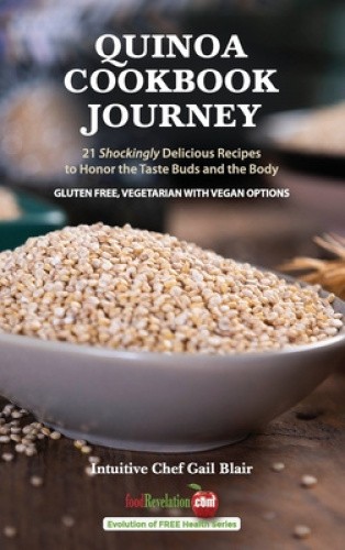 Quinoa Cookbook Journey: 21 Shockingly Delicious Recipes to Honor the ...