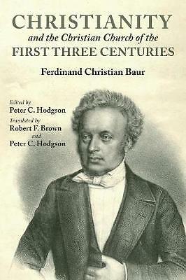 Christianity and the Christian Church of the First Three Centuries by ...