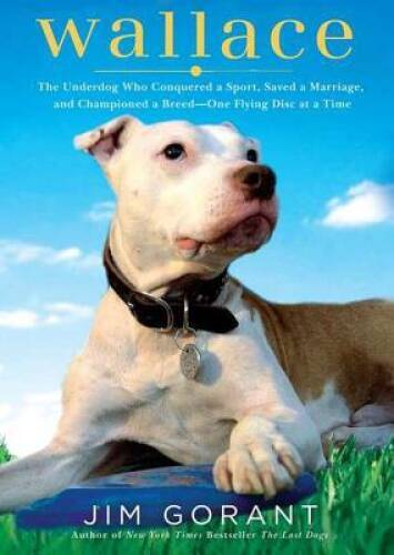 Wallace: The Underdog Who Conquered a Sport, Saved a Marriage, and ...