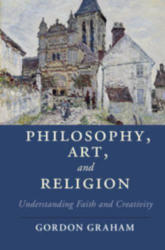 Philosophy, Art, and Religion : Understanding Faith and Creativity ...