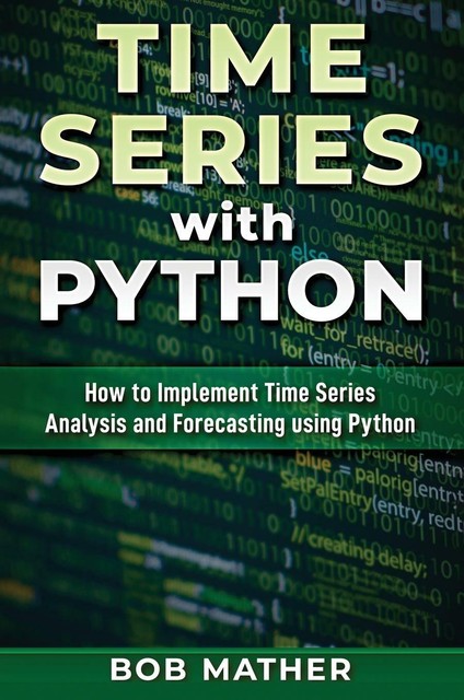 Time Series With Python von Bob Mather (2020, Gebundene Ausgabe) online kaufen | eBay.de