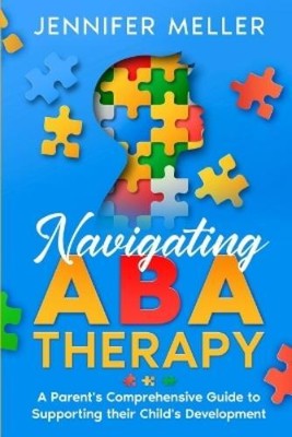 Jennifer Meller Navigating ABA Therapy (Poche) | eBay