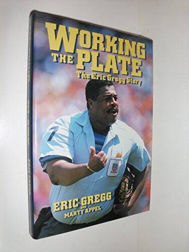 Working the Plate: The Eric Gregg Story - Hardcover By Eric Gregg ...