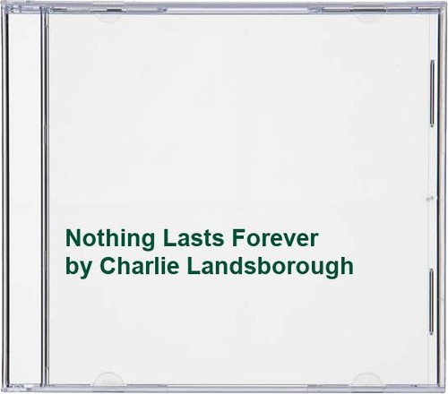 Charlie Landsborough - Nothing Lasts Forever - Charlie Landsborough CD ...