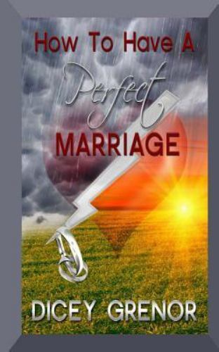 How to Have a Perfect Marriage by Dicey Grenor (2013, Trade Paperback ...
