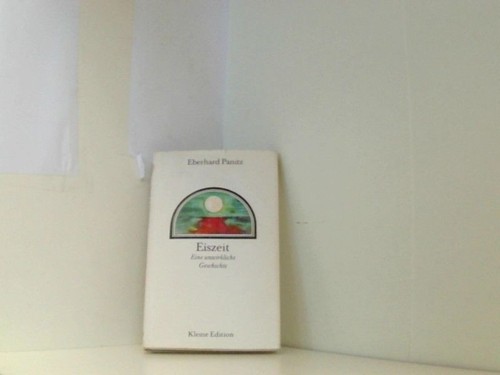 Eberhard Panitz: Eiszeit - Eine unwirkliche Geschichte Autor / Titel ...