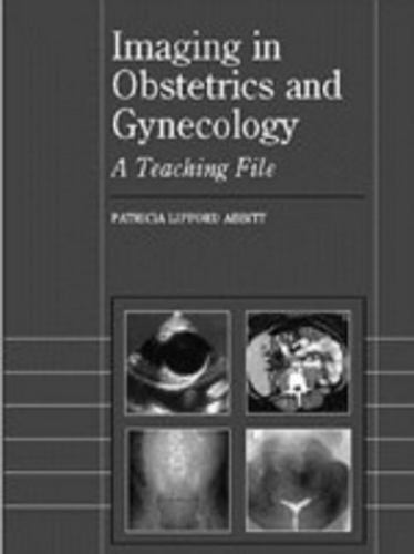 Lww Teaching File Ser.: Imaging in Obstetrics and Gynecology : A ...