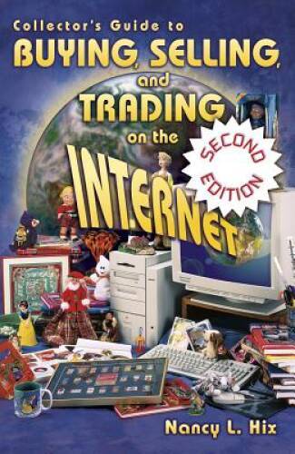 Collectors Guide to Buying, Selling, and Trading on the Internet - GOOD ...