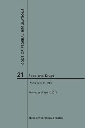 Code of Federal Regulations Title 21, Food and Drugs, Parts 600-799 ...