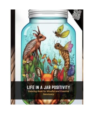 Life in a Jar Positivity: Coloring Book for Mindful and Creative ...