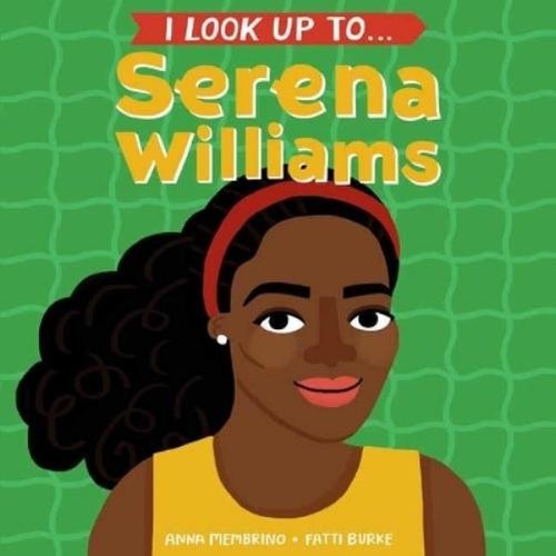 Anna Membrino I Look Up To...Serena Williams (Libro di cartone ...