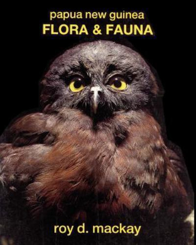 Papua New Guinea Flora and Faun by Roy D. MacKay (2013, Trade Paperback ...