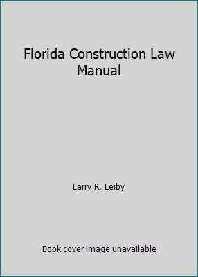 Florida Construction Law Manual by Larry R. Leiby | eBay