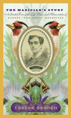 Magician's Study : A Guided Tour of the Life, Times, and Memorabilia of ...