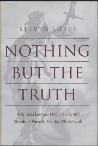 Critical America Ser.: Nothing but the Truth : Why Trial Lawyers Don't ...