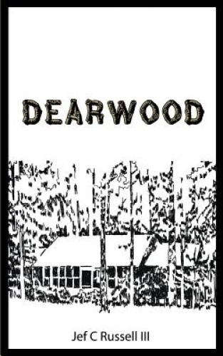 Dearwood: Memoirs of a Seventh Generation Texan by Jef C Russell III ...
