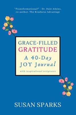 Grace-Filled Gratitude: A 40-Day Joy Journal with Inspirational Scr ...