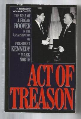 Act of Treason: The Role of J Edgar Hoover in the Assassination of ...