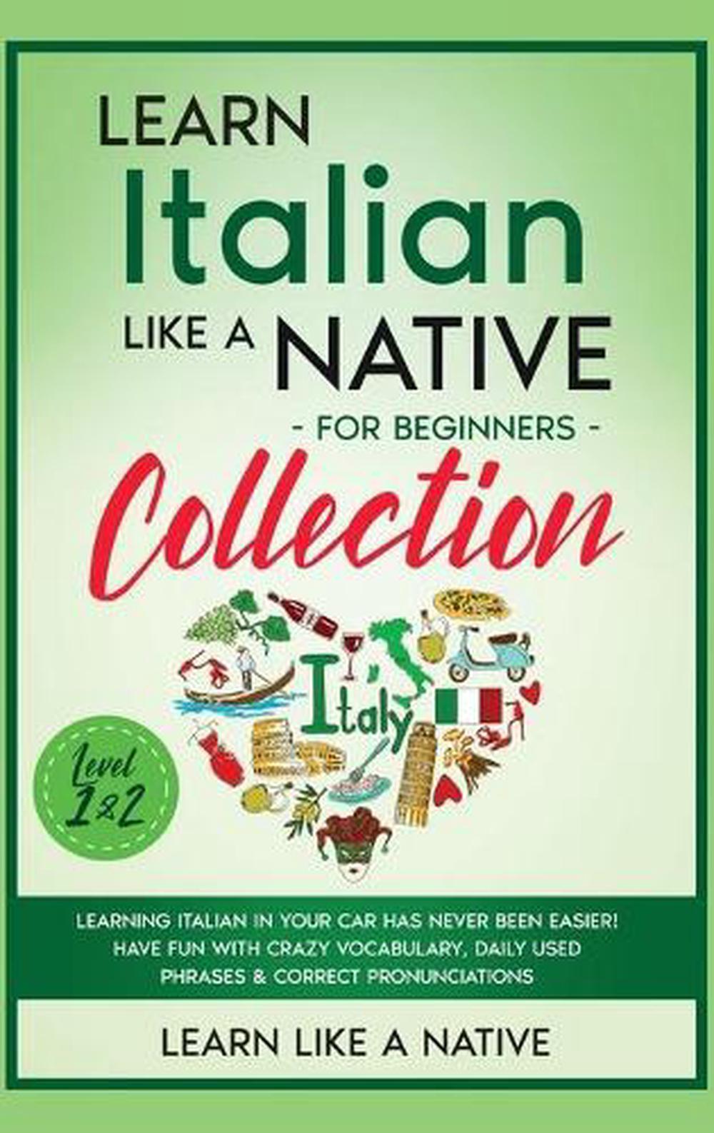Learn Italian Like a Native for Beginners Collection - Level 1 & 2 ...