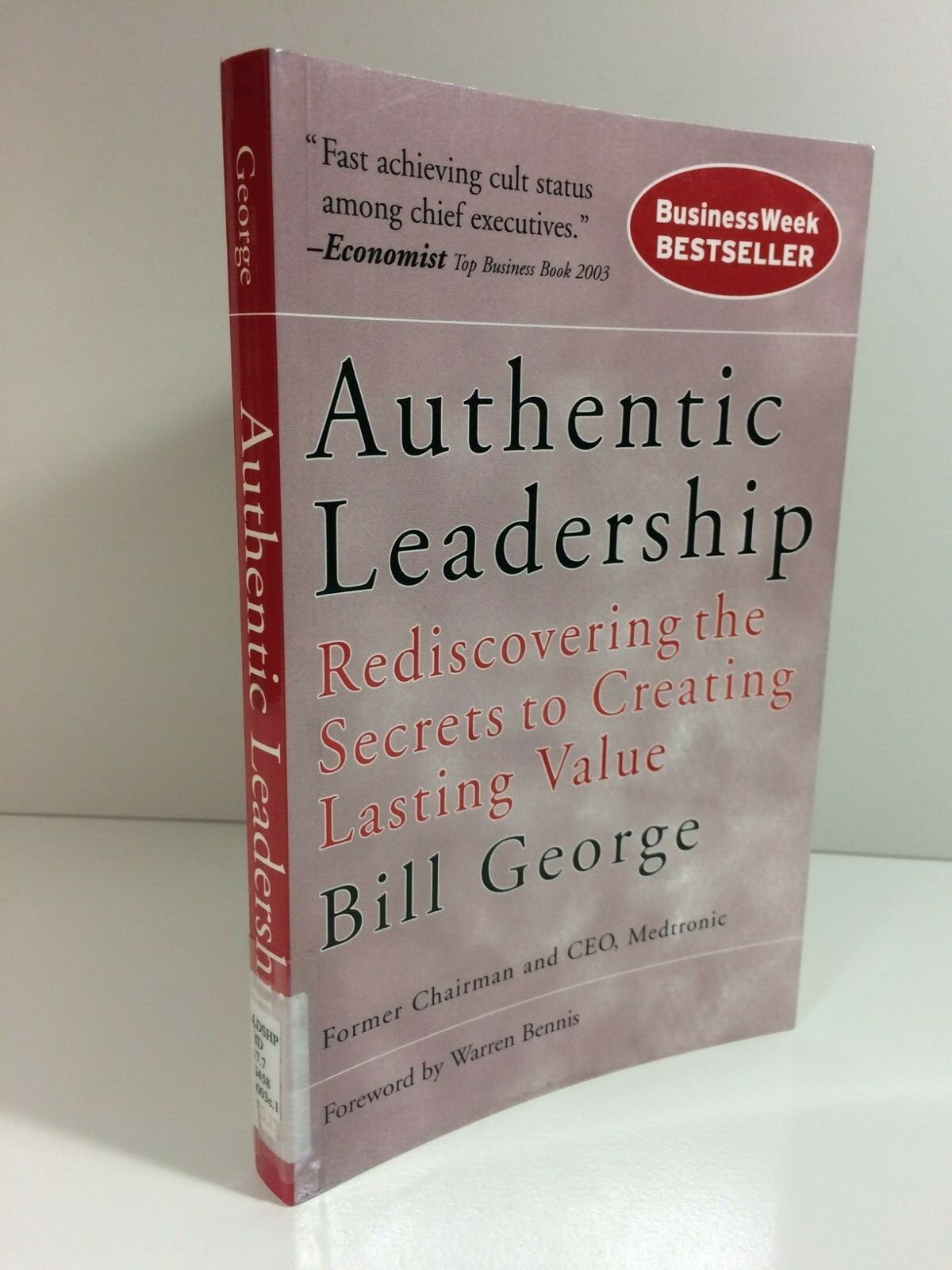 Authentic Leadership: Rediscovering the Secrets to ...George, Bill ( Ex ...