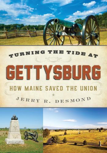Turning the Tide at Gettysburg : How Maine Saved the Union by Jerry ...