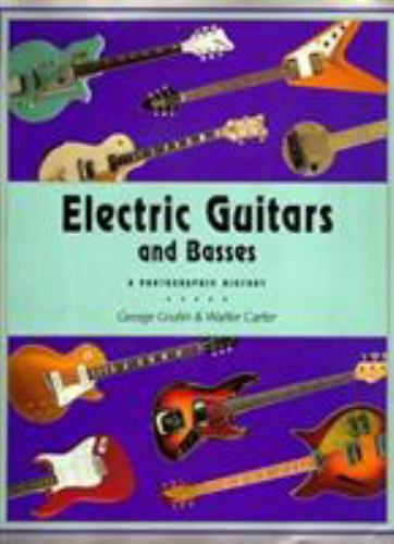 Electric Guitars and Basses : A Photographic History by Walter Carter ...