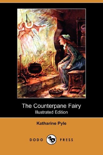 THE COUNTERPANE FAIRY (ILLUSTRATED EDITION) (DODO PRESS) By Katharine ...