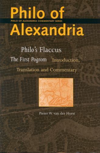 Philo of Alexandria Commentary Ser.: Philo's Flaccus : The First Pogrom ...