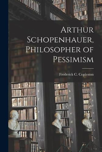 Arthur Schopenhauer, Philosopher of Pessimism (Paperback) (UK IMPORT ...