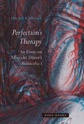 Perfection's Therapy: An Essay on Albrecht Dürer's Melencolia I by ...