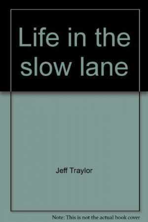 Life in the slow lane: Fifty backroad tours - Paperback, by Traylor ...