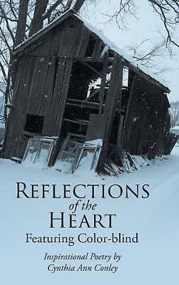Reflections of the Heart: Featuring Color-blind by Cynthia Ann Conley ...