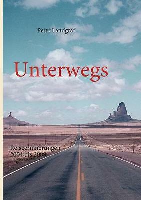 Unterwegs: Reiseerinnerungen 2004 bis 2009 by Peter Landgraf (Paperback, 2010) for sale online ...