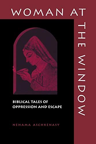 WOMAN AT THE WINDOW: BIBLICAL TALES OF OPPRESSION AND By Nehama ...