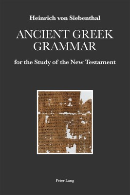 Ancient Greek Grammar for the Study of the New Testament by von ...