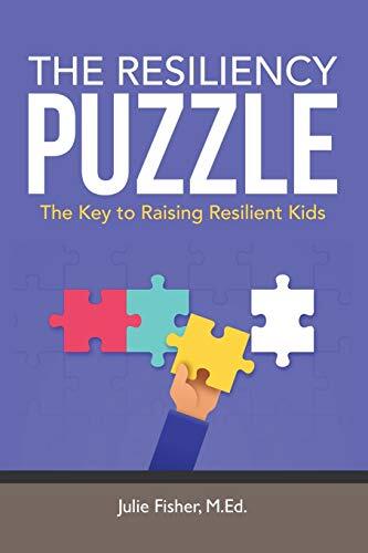 The Resiliency Puzzle: The Key to Raising Resilient Kids 9781483497181 ...
